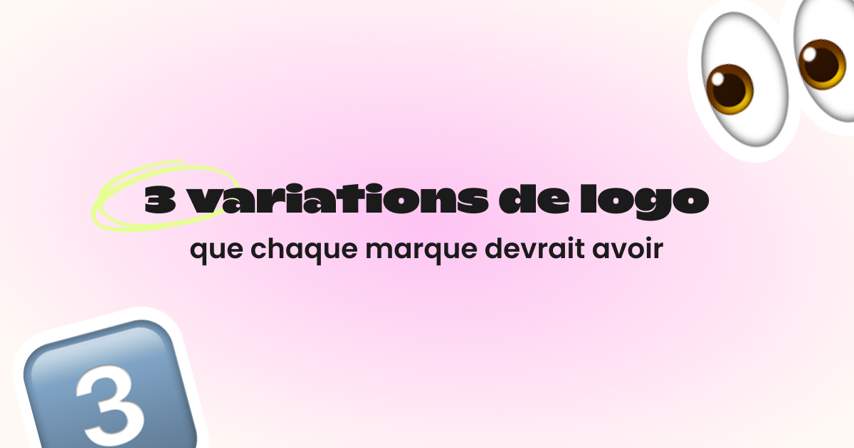 Les 3 variantes de logo dont chaque marque a besoin — Laura Bouchez